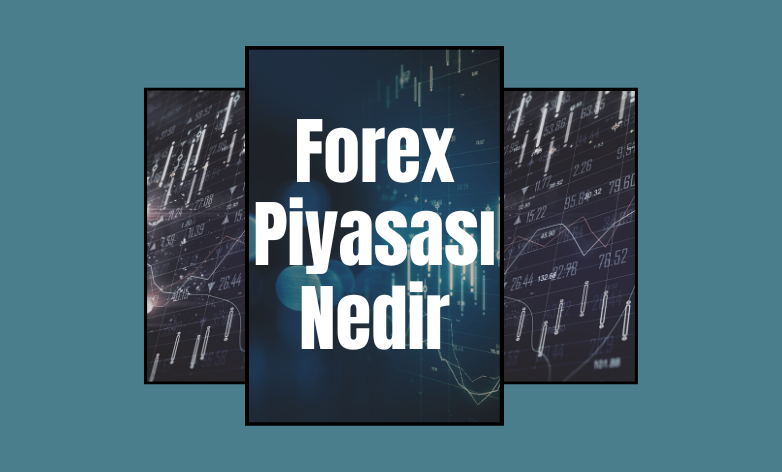 Forex Piyasası Nedir • 2025